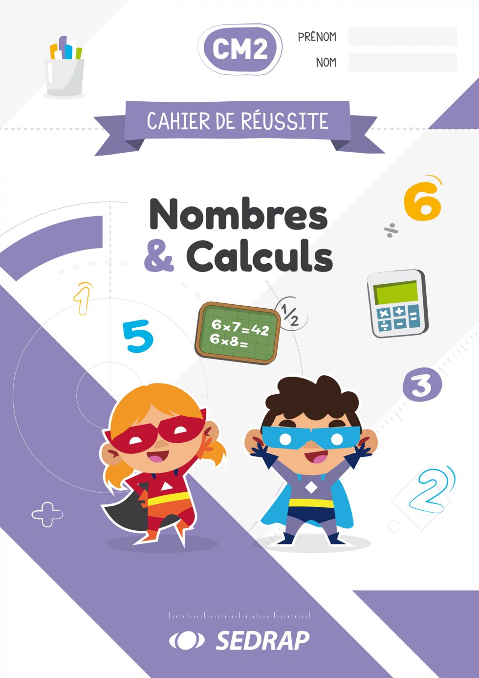 CAHIER DE REUSSITE CM2 - NOMBRES ET CALCULS - Sedrap